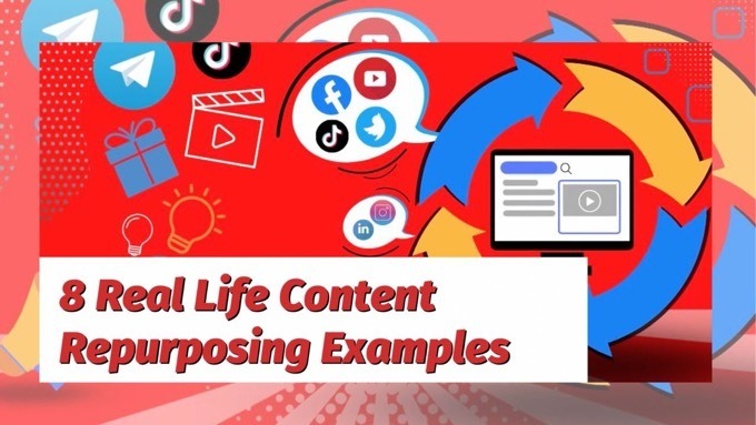 8 Real Life Content Repurposing Examples - EverywhereMarketer