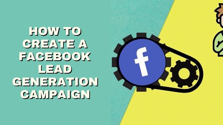 How to Create a Facebook Lead Generation Campaign - EverywhereMarketer