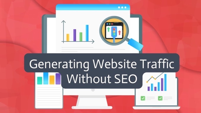 Generating Website Traffic Without SEO - EverywhereMarketer