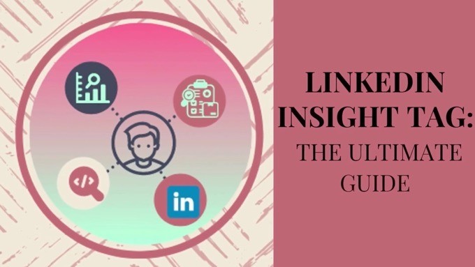 LinkedIn Insight Tag: The Ultimate Guide - EverywhereMarketer
