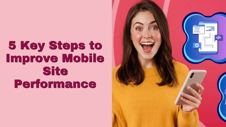 5 Key Steps to Improve Mobile Site Performance - EverywhereMarketer