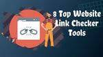 8 Top Website Link Checker Tools - EverywhereMarketer