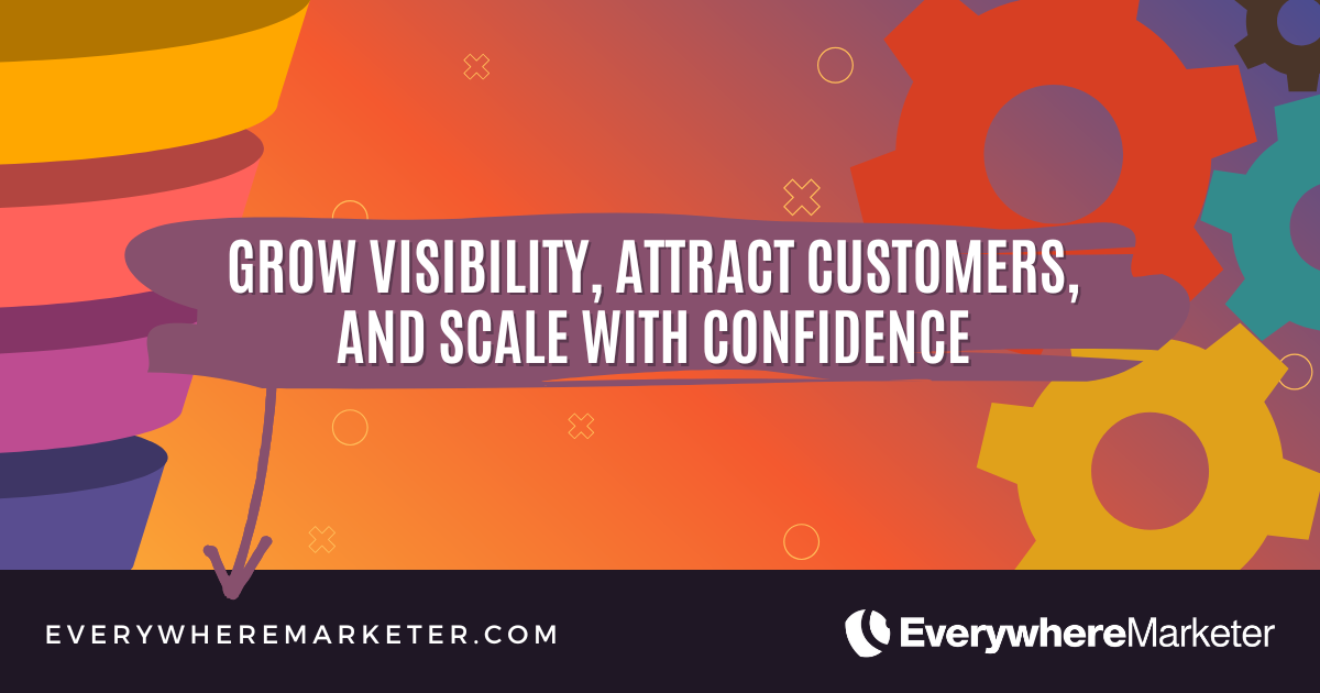 EverywhereMarketer | Grow Visibility, Attract Customers, and Scale With ...
